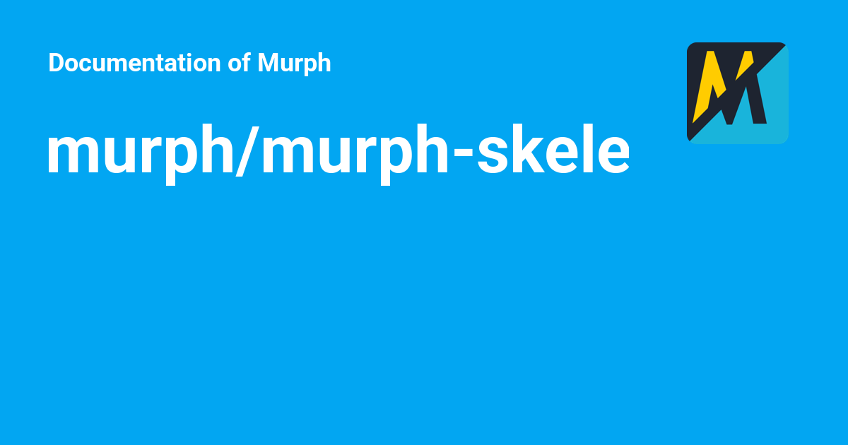 murph/murph-skeleton - Documentation of Murph